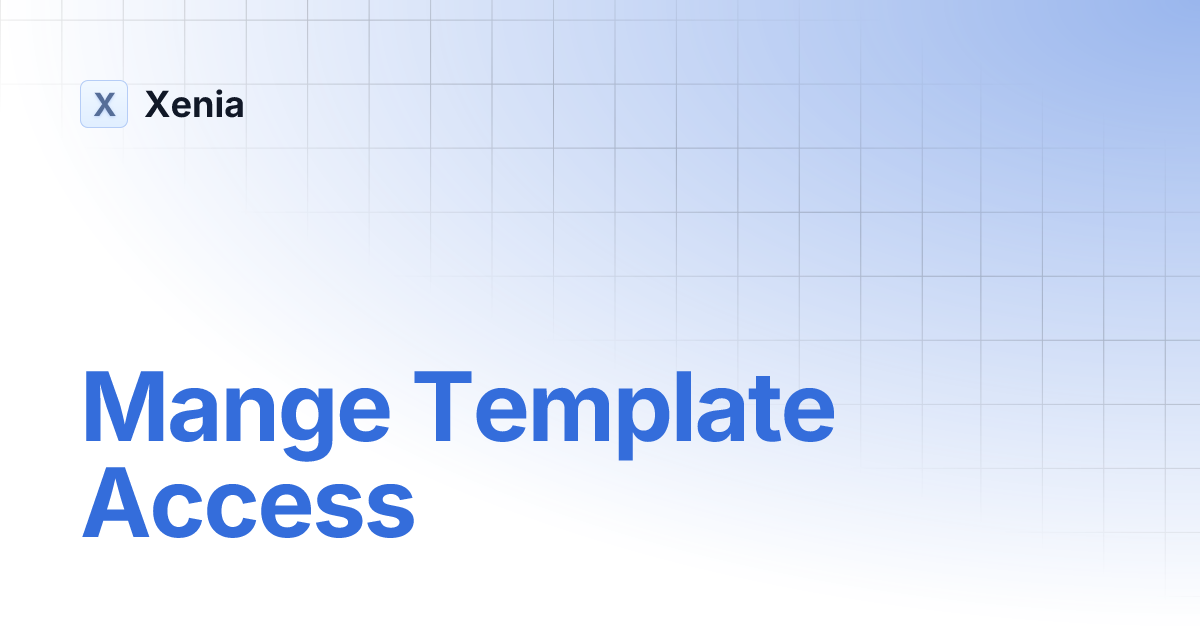 Mange Template Access | Xenia